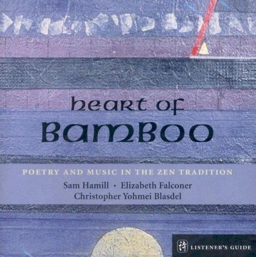 Heart of Bamboo : Poetry and Music in the Zen Tradition by Sam Hamill ...
