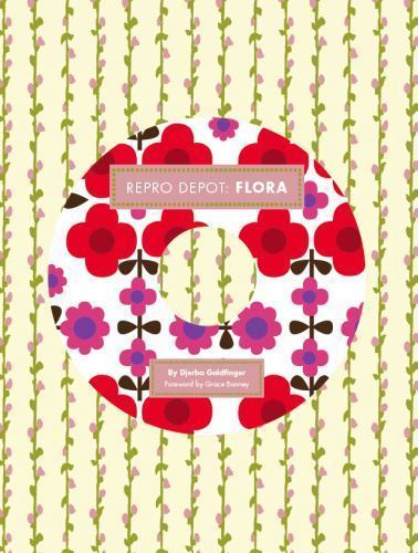 Reprodepot Pattern Book: Flora : 225 Vintage-Inspired Textile Designs ...