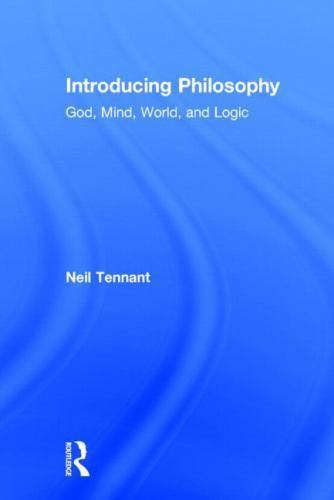 Introducing Philosophy : God, Mind, World, and Logic by Neil Tennant ...