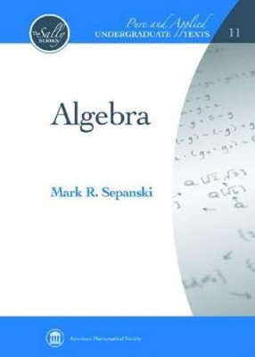 Mark A. Sepanski Algebra (Relié) Pure and Applied Undergraduate Texts ...