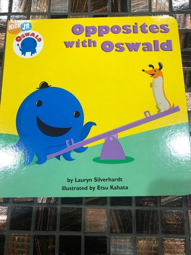 Nick Jr Oswald Opposites With Oswald By Lauryn Illustrated By Etsu ...