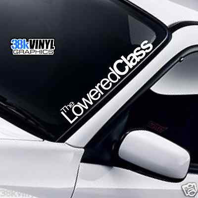 The Lowered Class Windscreen Sticker JDM DUB Stance Static Slammed Car ...
