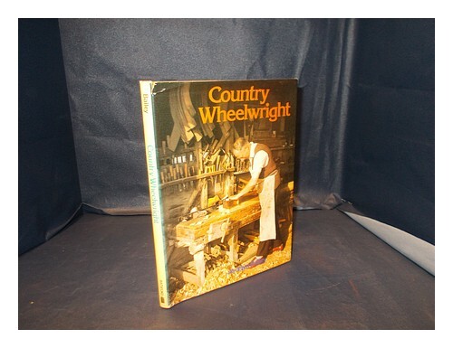 BAILEY, JOCELYN Country wheelwright / Jocelyn Bailey 1978 Hardcover | eBay