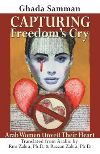 Capturing Freedom's Cry: Arab Women Unveil Their Heart by Ghada Samman ...