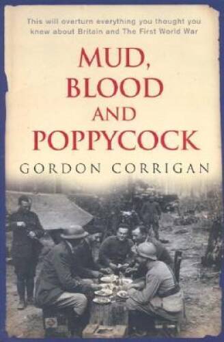 Mud, Blood and Poppycock - Hardcover By Corrigan, Gordon - GOOD ...