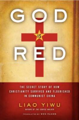 God Is Red: The Secret Story of How Christianity Survived and ...