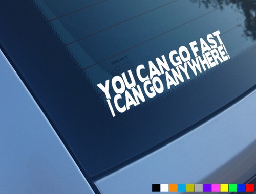 YOU CAN GO FAST I CAN GO ANYWHERE 4X4 STICKER FUNNY OFF ROAD CAR LAND ...