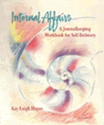 Internal Affairs: A Journalkeeping Workbook for Self-Intimacy by Kay ...