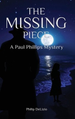 The Missing Piece: A Paul Phillips Mystery by Philip Delizio Hardcover ...