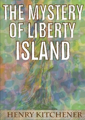 The Mystery of Liberty Island by Henry Kitchener (English) Paperback ...