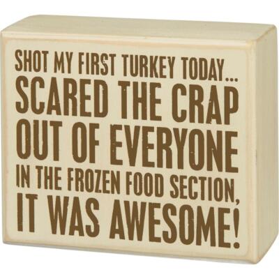 Shot my First Turkey today Box Sign | eBay