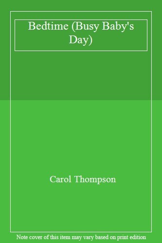 Busy Baby's Bedtime (Busy Baby's Day) By Carol Thompson 9780750008327| eBay