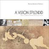 A VISION SPLENDID: How the Griffins Imagined Australia's Capital NEW ...