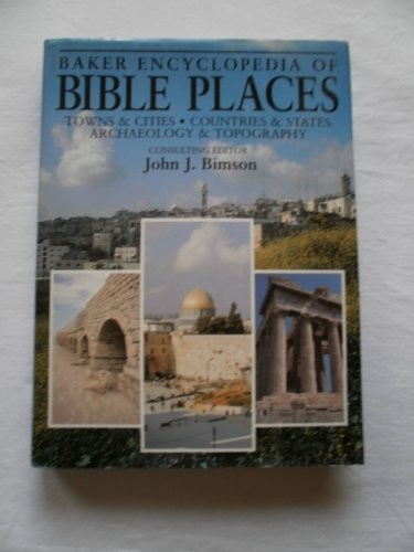 BAKER ENCYCLOPEDIA OF BIBLE PLACES: TOWNS & CITIES, By John J. Bimson ...