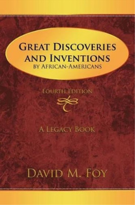 David M. Foy Great Discoveries and Inventions by African-Americans ...