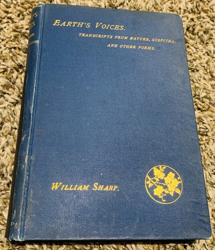 1884 1st Ed William Sharp "Earth's Voices Transcripts from Nature ...
