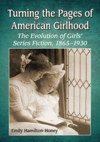 Turning the Pages of American Girlhood : The Evolution of Girls' Series ...