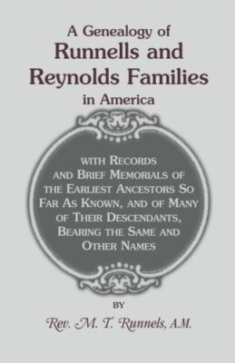 A Genealogy of Runnells and Reynolds Families in America; Runnels ...