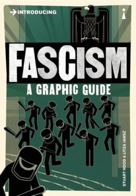 Introducing Fascism: A Graphic Guide (Graphic Guides) by Stuart Hood ...