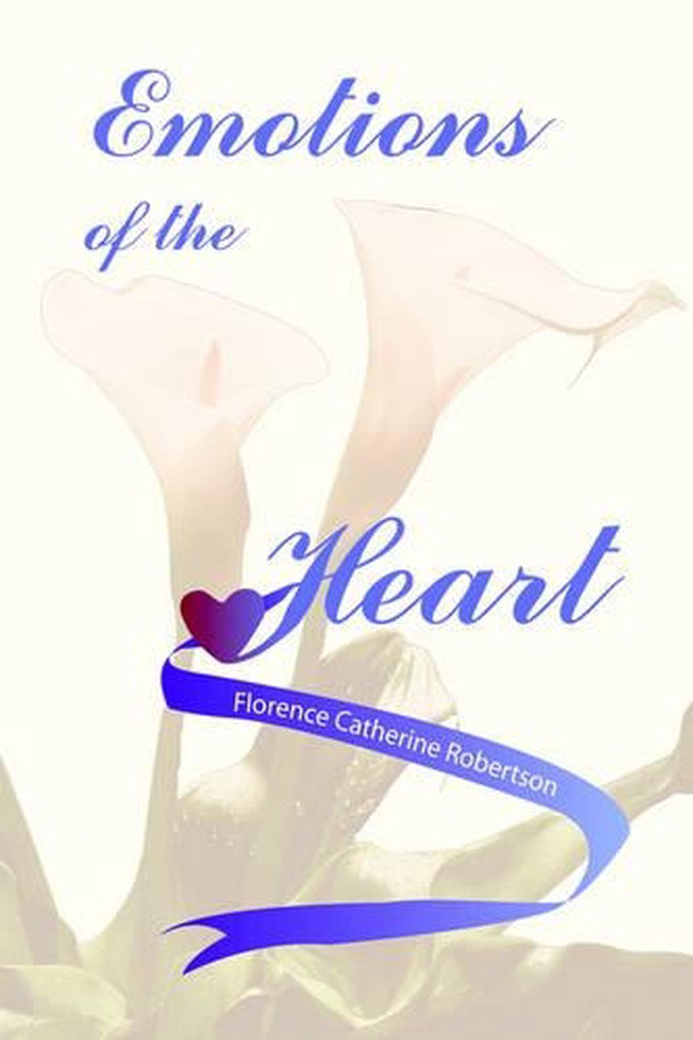 Emotions of the Heart by Florence, Catherine Robertson (English ...