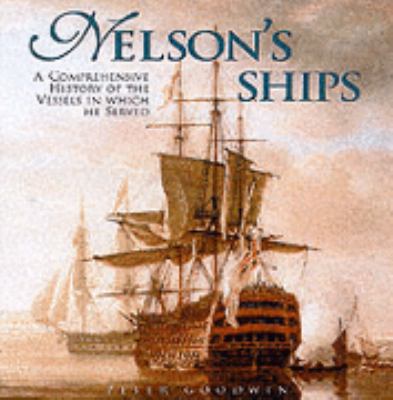 In Which He Served : A Comprehensive History of Nelson's Ships by Peter ...