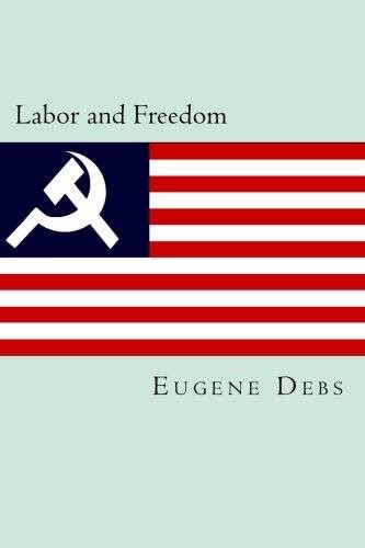 Labor and Freedom - Paperback By Debs, Eugene V. - VERY GOOD ...