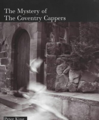 The Mystery of the Coventry Cappers by Peter King Hardback Book The ...