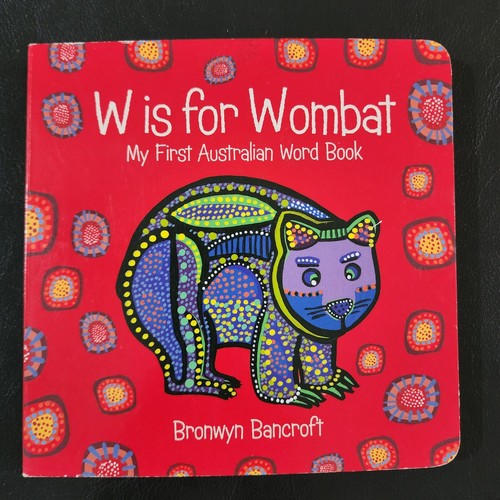 W Is For Wombat - My First Australian Word Book By Bronwyn Bancroft ...