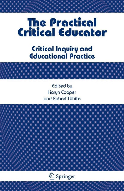 The Practical Critical Educator von Karyn Cooper Robert M. White (2006 ...