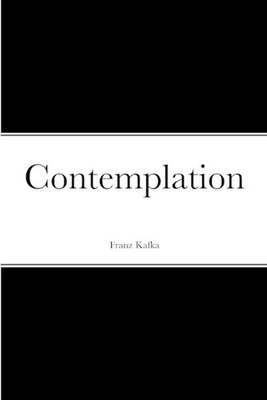 Contemplation by Franz Kafka Paperback Book 9781447815983| eBay