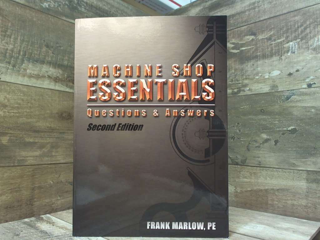 Machine Shop Essentials, Questions and Answers by Marlow, Frank Metal ...