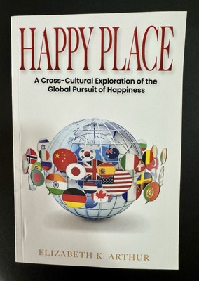 Happy Place Cross Cultural Exploration of the Global Pursuit of ...