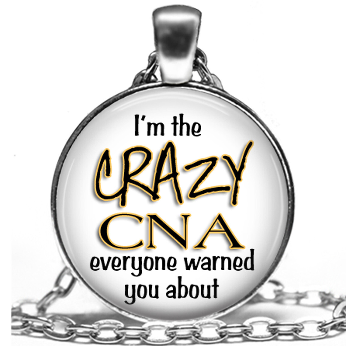 I'm The Crazy CNA Nurse Humorous Gift Necklace 24" Oval Link ...