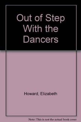 Out of Step With the Dancers - Hardcover By Howard, Elizabeth - GOOD ...
