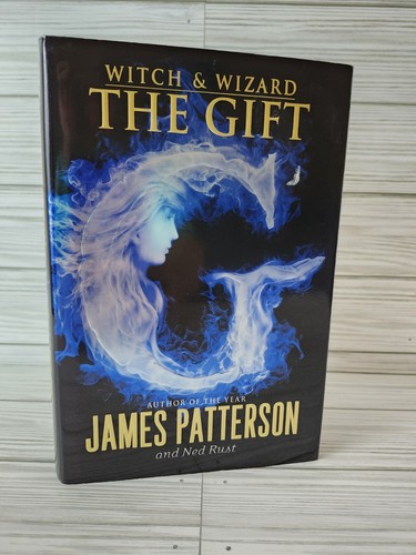 Witch and Wizard Ser.: The Gift by Ned Rust and James Patterson 1st ...