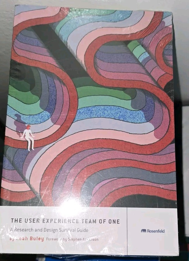 The User Experience Team of One : A Research and Design Survival Guide ...