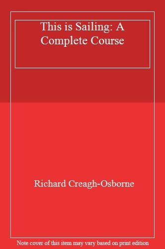 This is Sailing: A Complete Course By Richard Creagh-Osborne. 00 | eBay