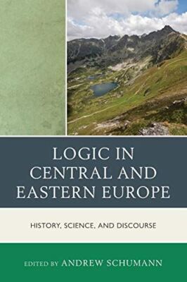 Logic in Central and Eastern Europe: History, Science, and (New) | eBay
