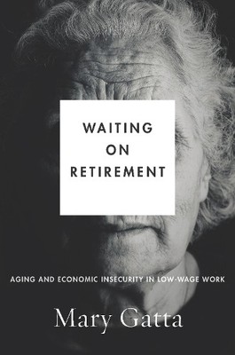 Mary Gatta Waiting on Retirement (Tascabile) Studies in Social ...