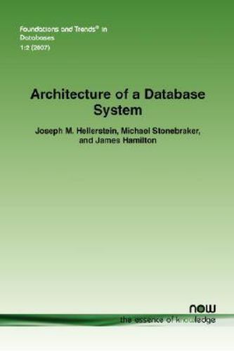 Foundations and Trends in Databases Ser.: Architecture of a Database ...