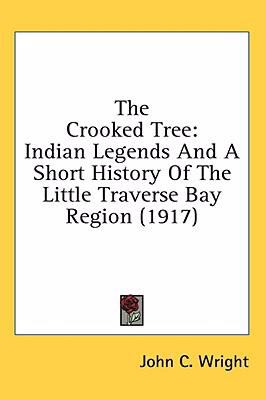Crooked Tree : Indian Legends and A Short History of the Little ...
