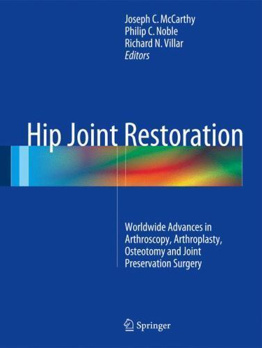Hip Joint Restoration:Worldwide Advances in Arthroscopy, Arthroplasty ...