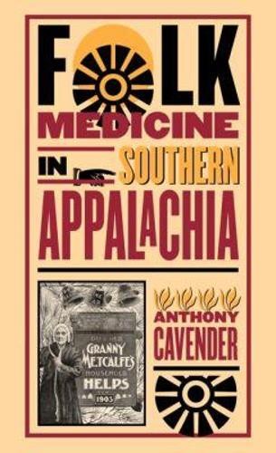 Anthony Cavender Folk Medicine in Southern Appalachia (Paperback ...
