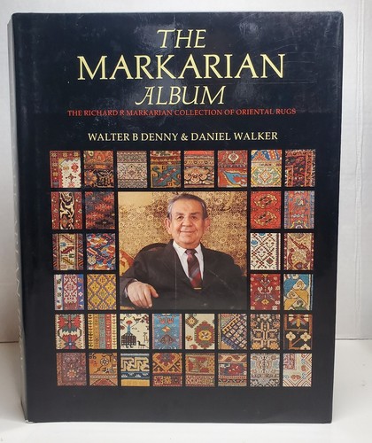 The MARKARIAN ALBUM Walter B Denny & Daniel Walker ORIENTAL RUGS 1988 ...