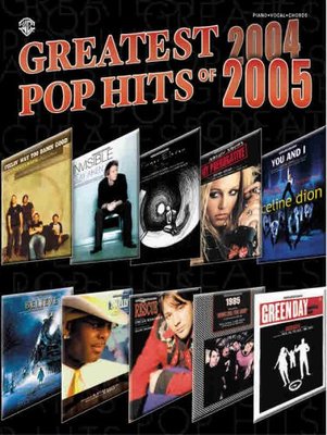 GREATEST POP HITS OF 2004-2005--PIANO/VOCAL/GUITAR CHORDS MUSIC BOOK ...