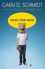 Okay for Now: A National Book Award Winner by Schmidt, Gary D ...
