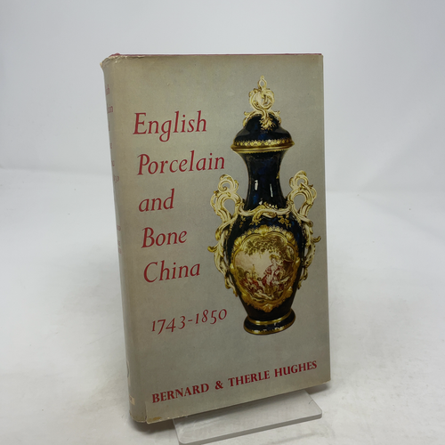 English Porcelain and Bone China 1743-1850 by Bernard Hughes ; Therle ...