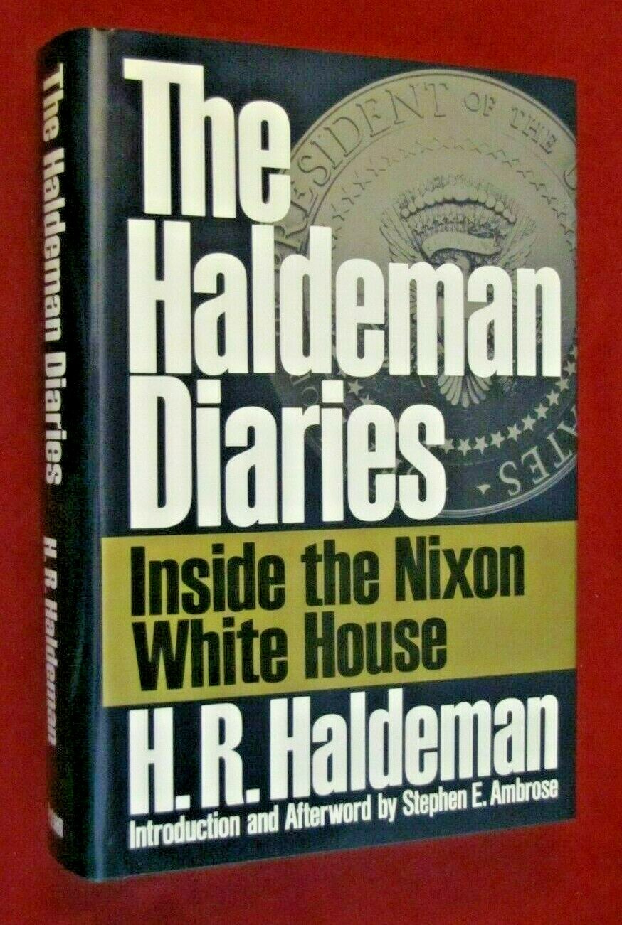 The Haldeman Diaries : Inside the Nixon White House by H. R. Haldeman ...