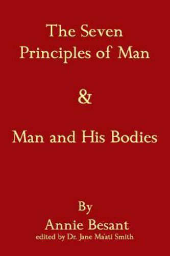 Seven Principles of Man and Man and His Bodies by Annie Besant (2008 ...