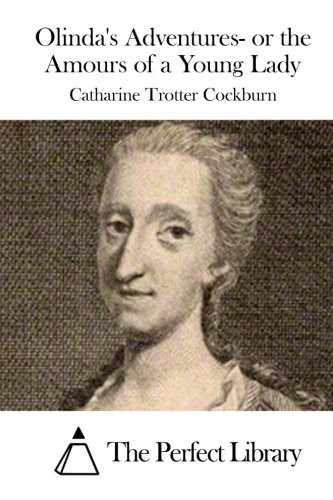 OLINDA'S ADVENTURES- OR THE AMOURS OF A YOUNG LADY By Trotter Catharine ...